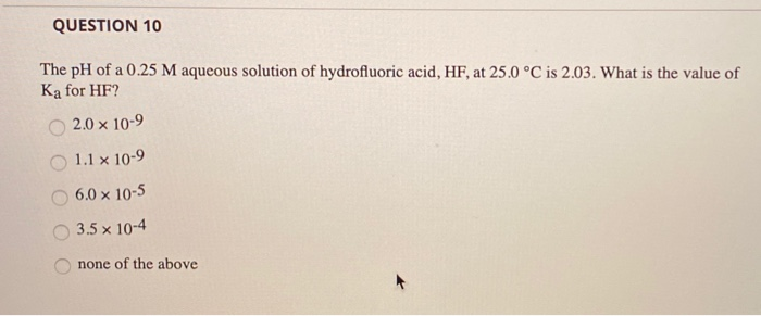 Solved QUESTION 10 The pH of a 0.25 M aqueous solution of | Chegg.com