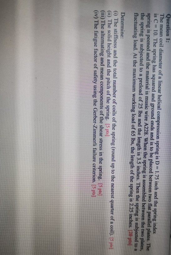 Solved Question 1: The mean coil diameter of a linear | Chegg.com
