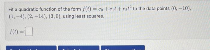 Solved Fit a quadratic function of the form f(t)=c0+c1t+c2t2 | Chegg.com
