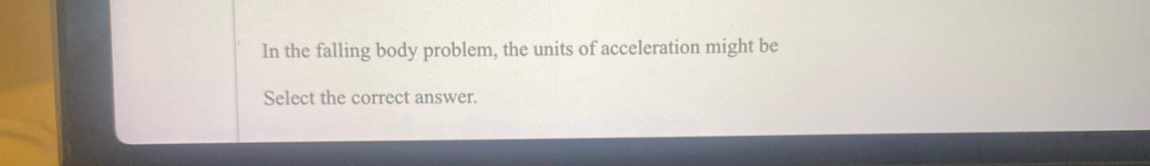 Solved In the falling body problem, the units of | Chegg.com