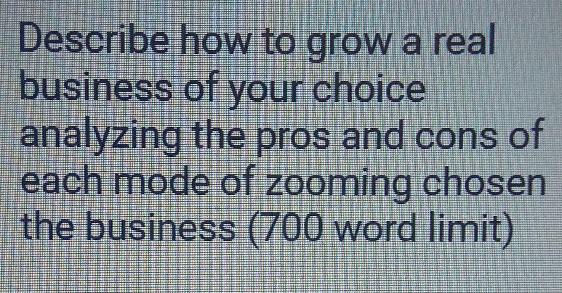 Solved Describe how to grow a real business of your choice | Chegg.com