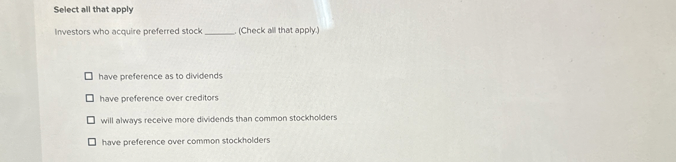 Solved Select all that applyInvestors who acquire preferred | Chegg.com