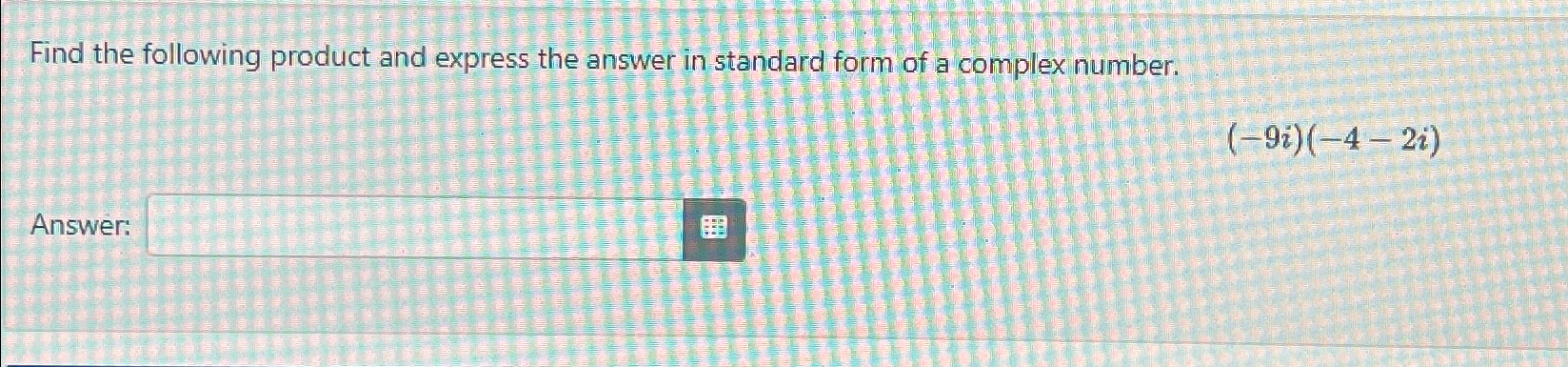 Solved Find the following product and express the answer in | Chegg.com