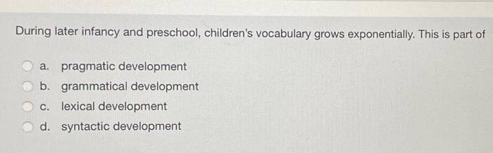 Solved During later infancy and preschool, children's | Chegg.com