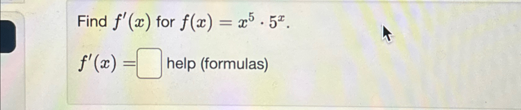 Solved Find f'(x) ﻿for f(x)=x5*5x.f'(x)= ﻿help (formulas) | Chegg.com