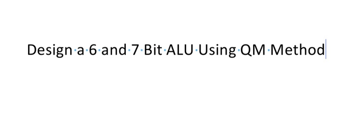 Design-a-6-and-7Bit ALU·Using QM-Method | Chegg.com