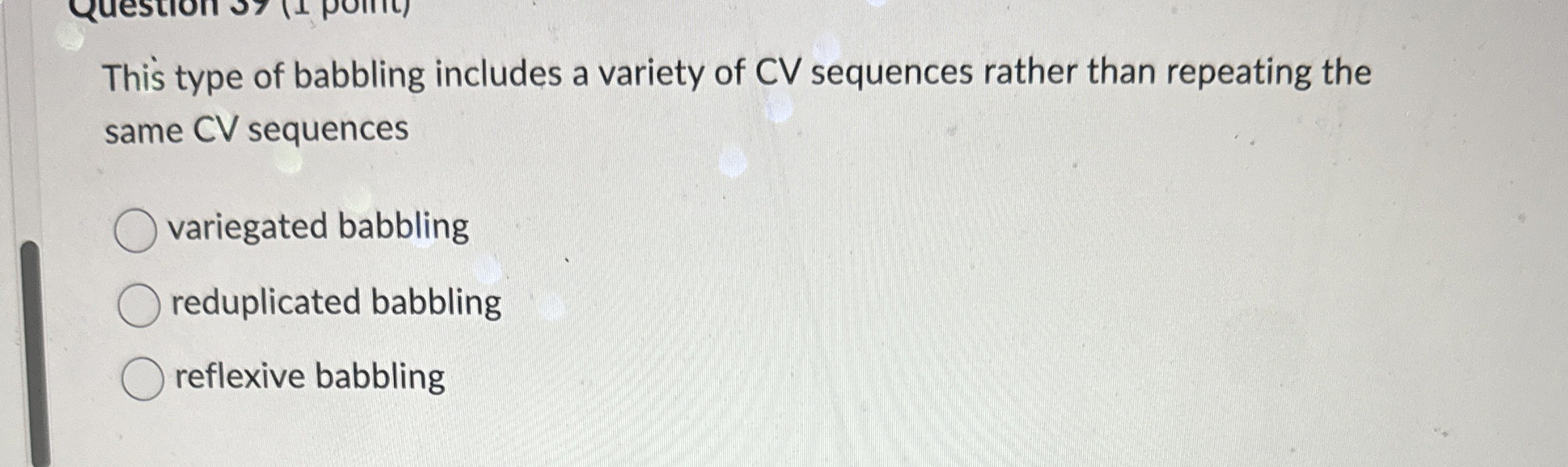 Solved This type of babbling includes a variety of CV | Chegg.com