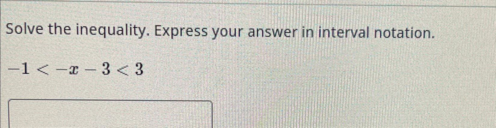 Solved Solve the inequality. Express your answer in interval | Chegg.com