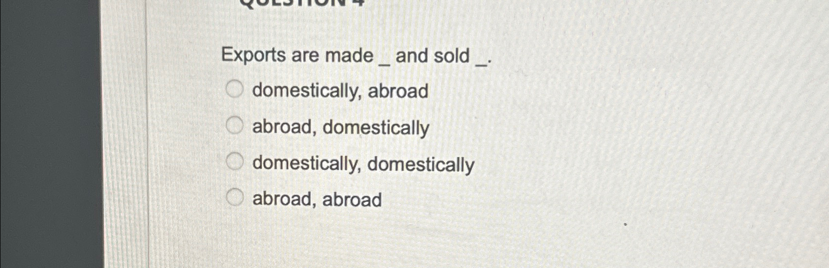 Solved Exports are made _ ﻿and sold _.domestically, | Chegg.com