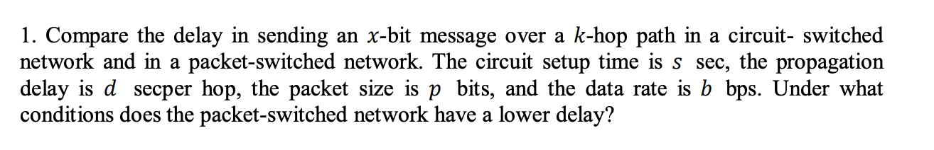 Solved Compare the delay in sending an x-bit message over a | Chegg.com