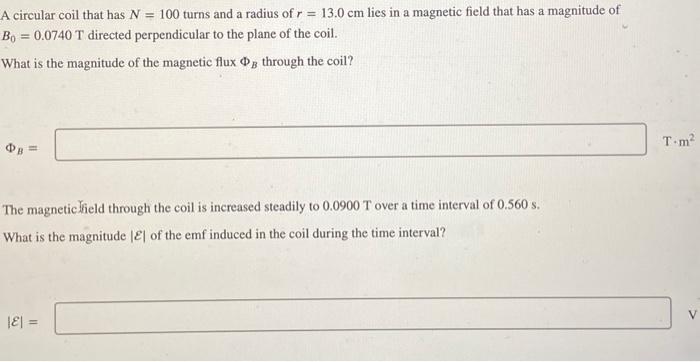 A circular coil that has N=100 turns and a radius of | Chegg.com