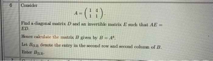Solved 6 Consider A= Find a diagonal matrix D and an | Chegg.com