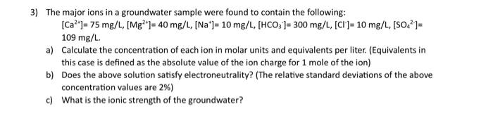 Solved 3) The major ions in a groundwater sample were found | Chegg.com