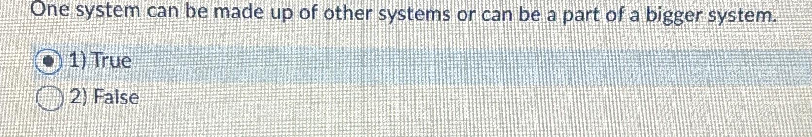 Solved One system can be made up of other systems or can be | Chegg.com