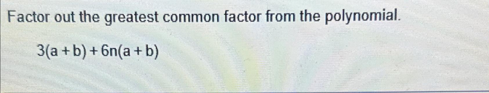Solved Factor out the greatest common factor from the | Chegg.com