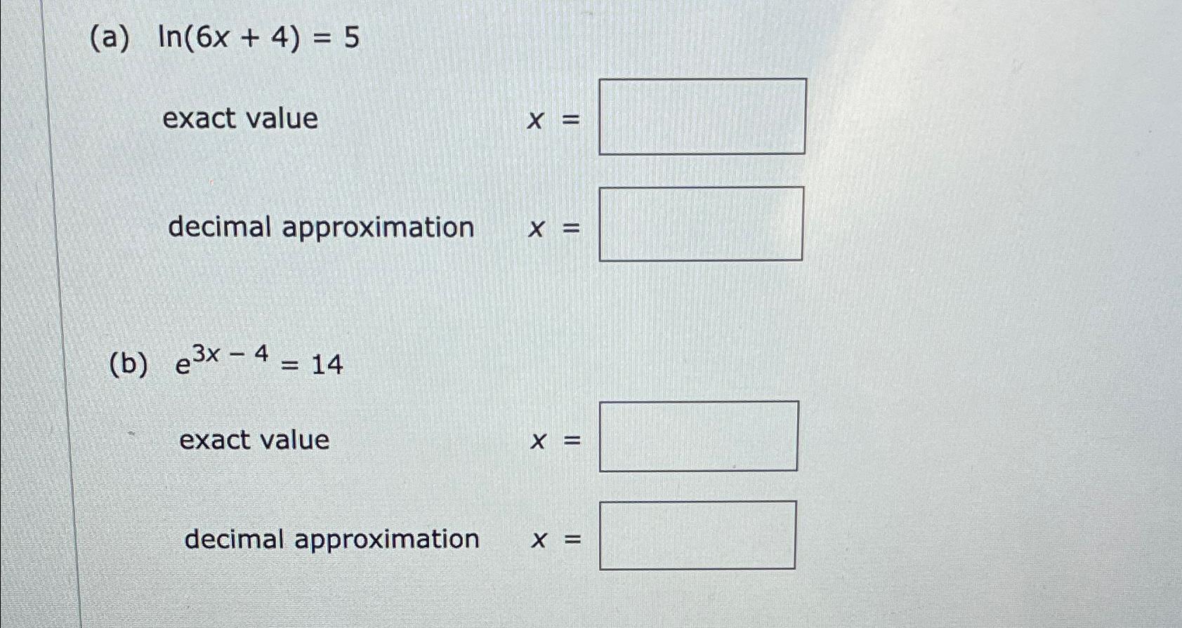 Solved (a) ln(6x+4)=5exact valuex=decimal approximation | Chegg.com