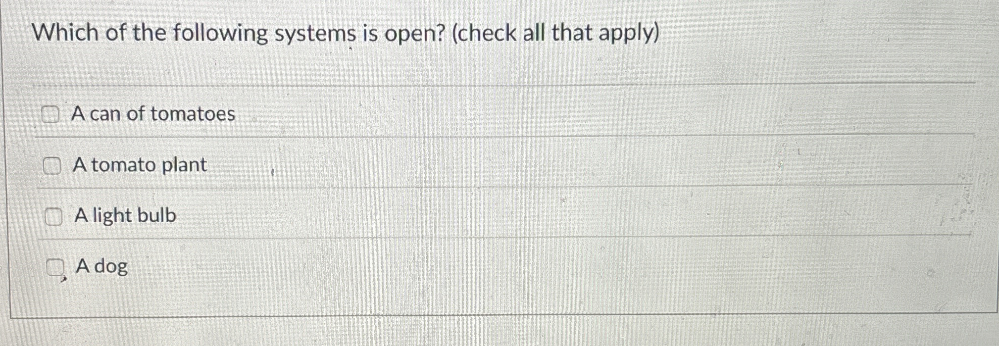 Which of the following systems is open? (check all | Chegg.com
