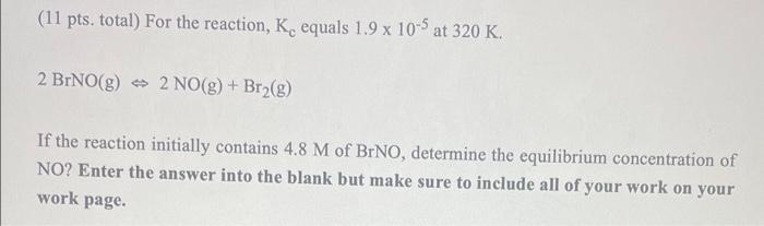 Solved (11 pts. total) For the reaction, K, equals 1.9 x | Chegg.com