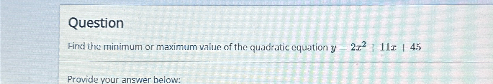 Solved QuestionFind the minimum or maximum value of the | Chegg.com