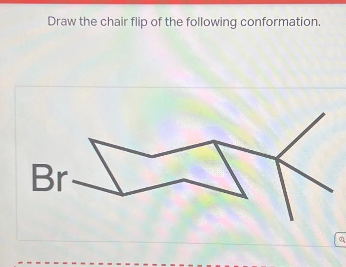 Solved Draw the chair flip of the following conformation. | Chegg.com