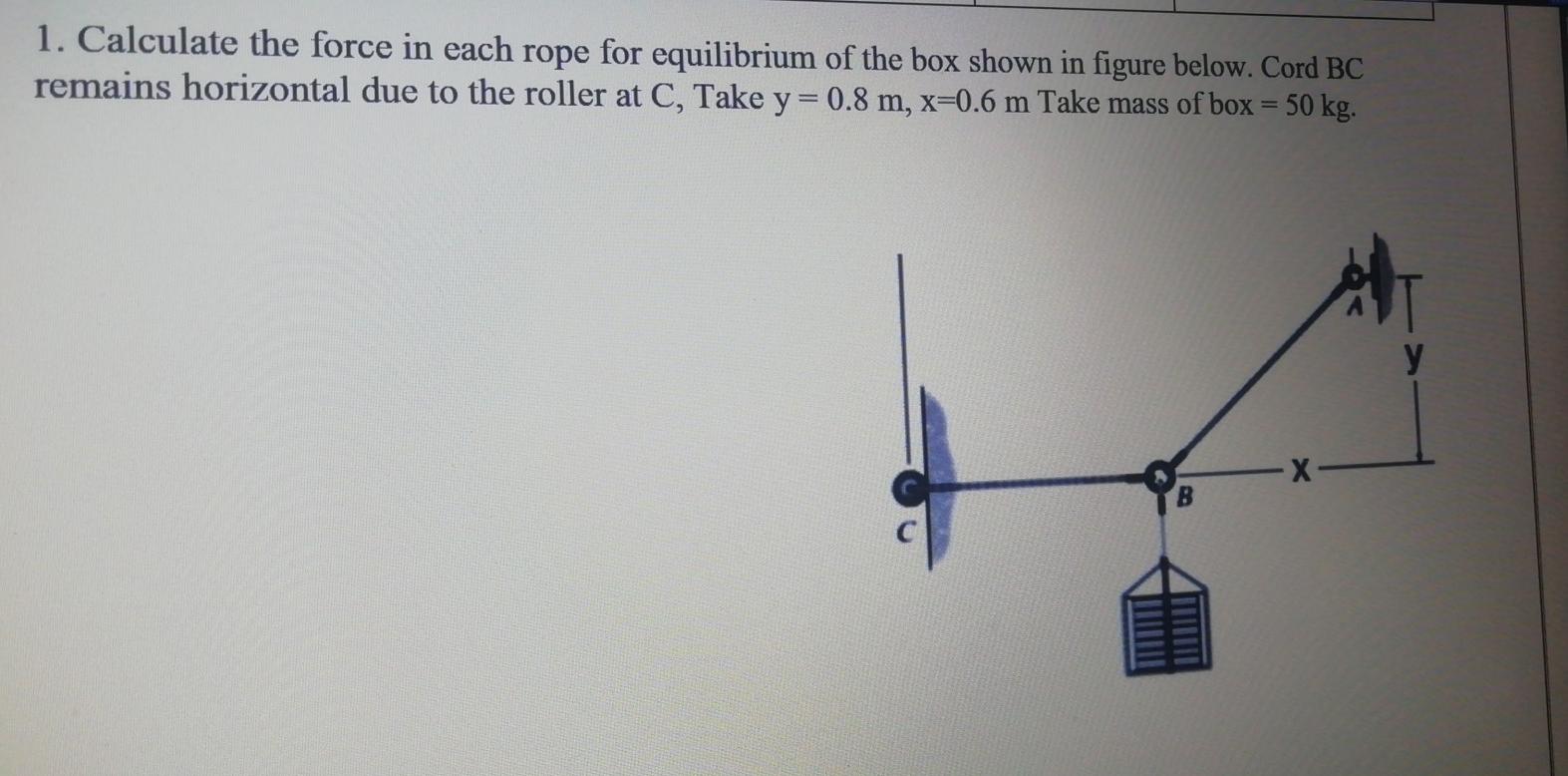 Solved 1. Calculate the force in each rope for equilibrium | Chegg.com