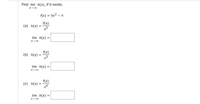 Solved Find limx→∞h(x), if it exists. f(x)=9x3−4 (a) | Chegg.com
