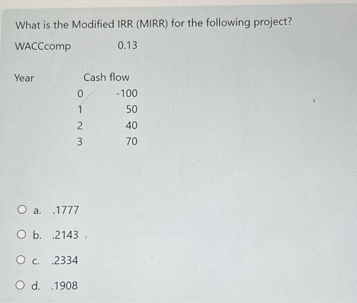 Solved What is the Modified IRR (MIRR) for the following | Chegg.com