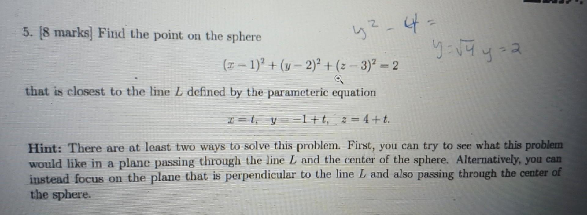 Solved 5. [8 marks] Find the point on the sphere | Chegg.com