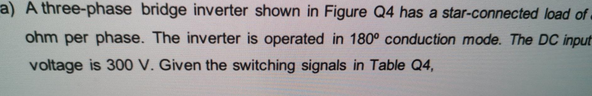 a) ﻿A three-phase bridge inverter shown in Figure Q4 | Chegg.com