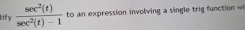 Solved simplify sec2(t)sec2(t)-1 ﻿to an expression involving | Chegg.com