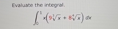 Solved Evaluate the integral.∫01x(9x3+8x4)dx | Chegg.com
