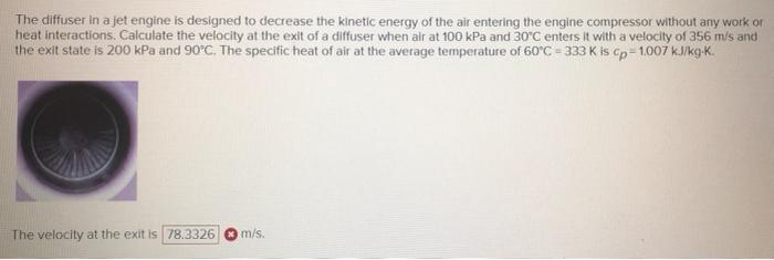 Solved The diffuser in a jet engine is designed to decrease | Chegg.com
