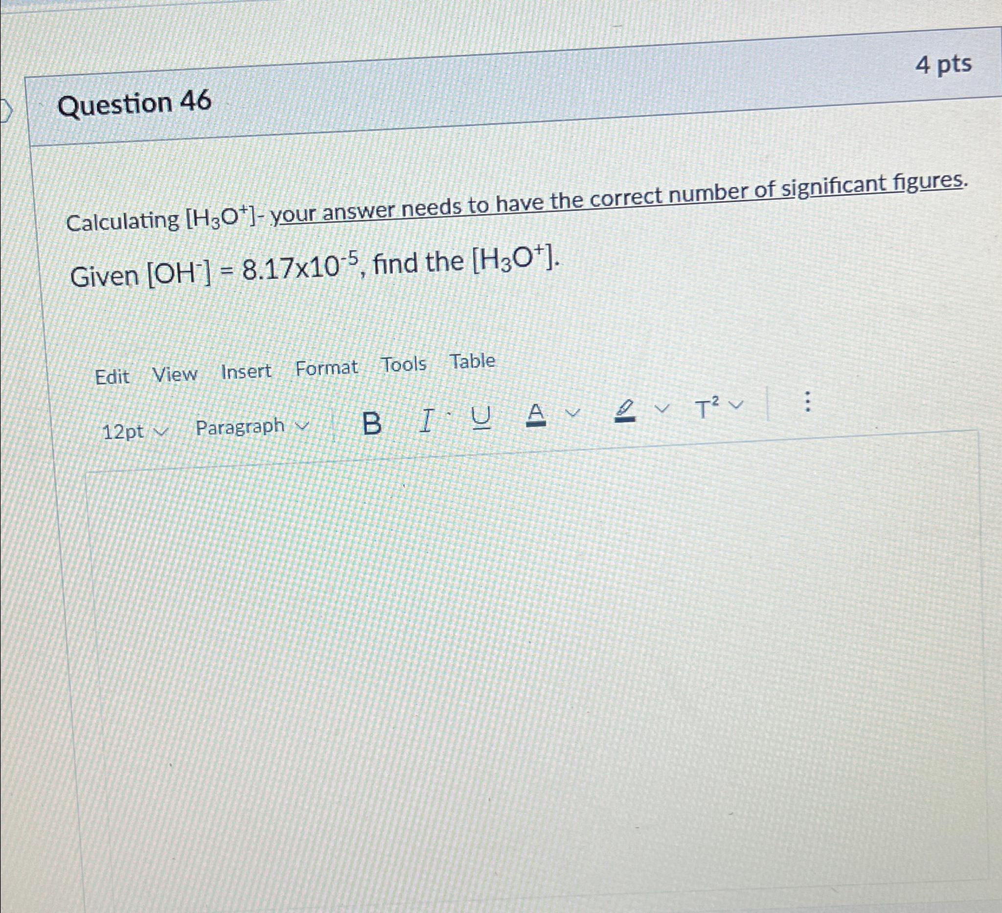 Solved Question 464 ﻿ptsCalculating H3O+- ﻿your answer needs | Chegg.com
