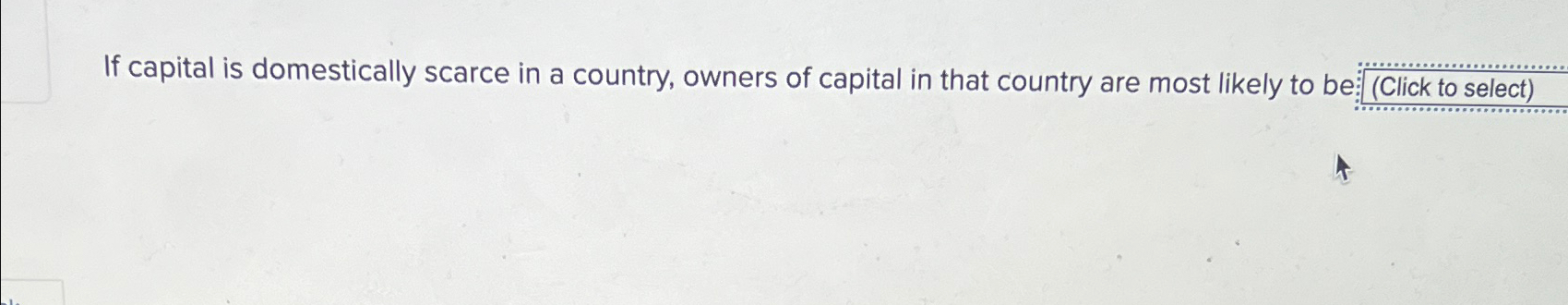 Solved If capital is domestically scarce in a country, | Chegg.com