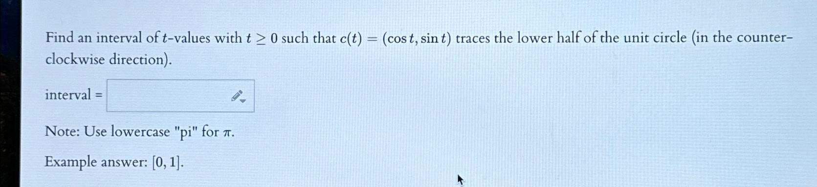 Solved Find an interval of t-values with t≥0 ﻿such that | Chegg.com