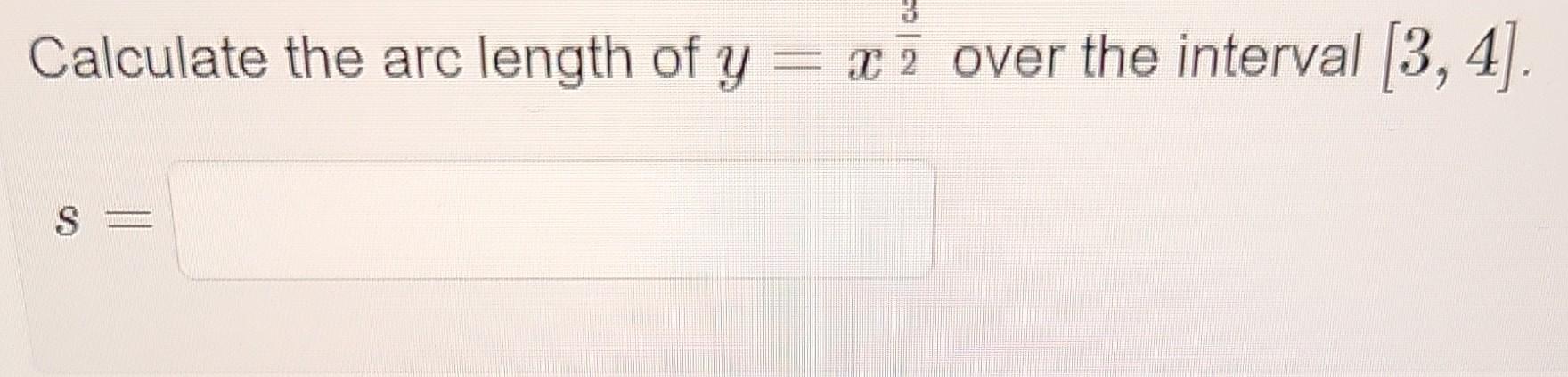 Solved Calculate the arc length of y=x23 over the interval | Chegg.com