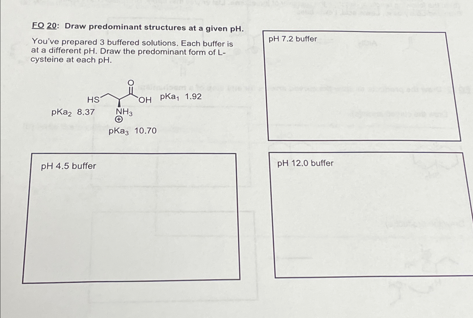Solved FO 20: Draw predominant structures at a given | Chegg.com