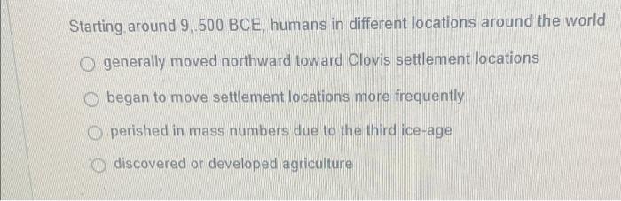 Starting around 9,500 BCE, humans in different | Chegg.com
