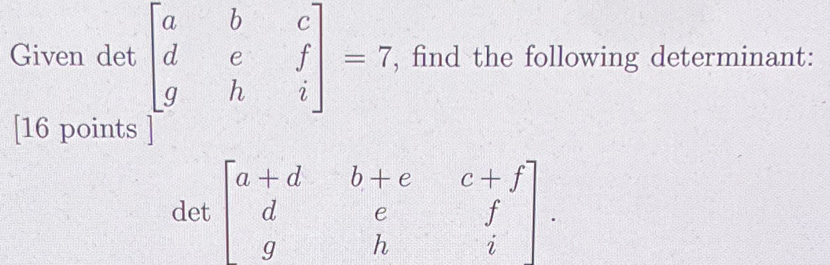 Solved Given det[abcdefghi]=7, ﻿find the following | Chegg.com