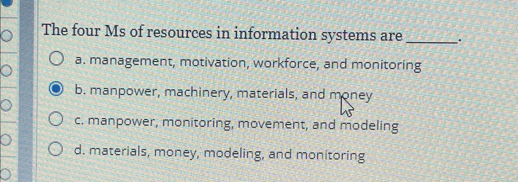 Solved The four Ms of resources in information systems area. | Chegg.com
