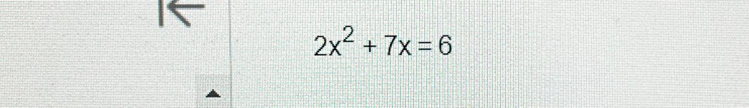 Solved 2x2+7x=6 | Chegg.com