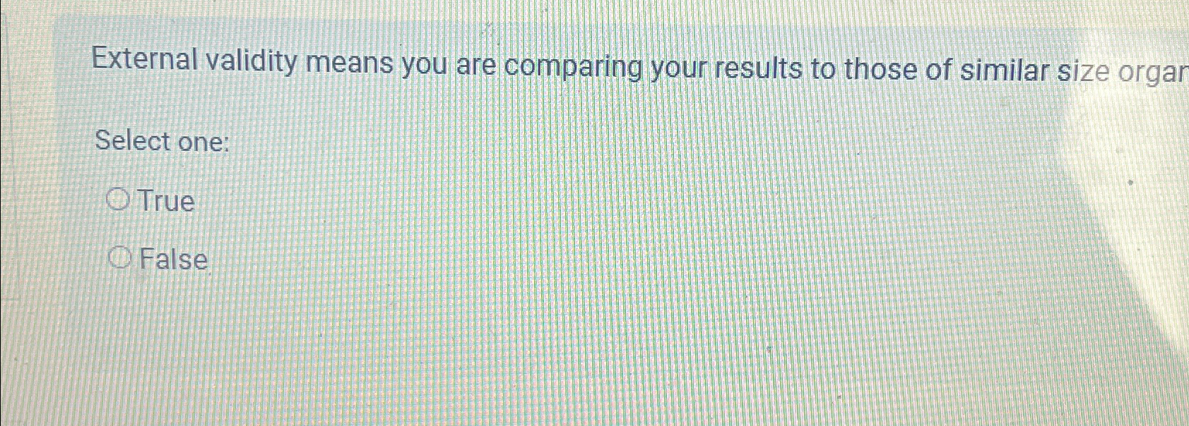 Solved External validity means you are comparing your | Chegg.com
