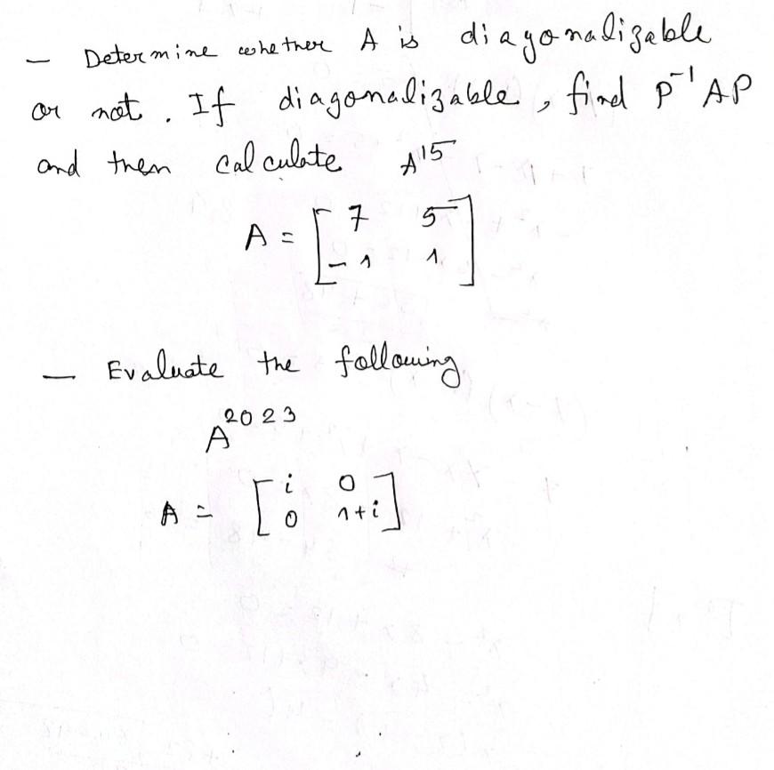 Solved - Determine whether A is diayonalizable or not. If | Chegg.com