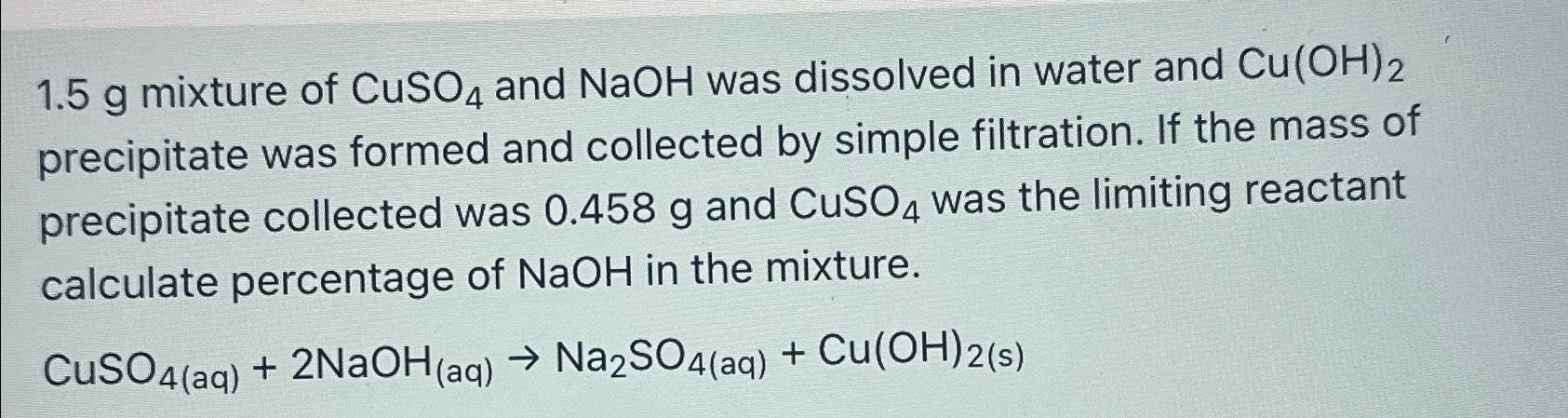 Solved 1.5g ﻿mixture of CuSO4 ﻿and NaOH was dissolved in | Chegg.com