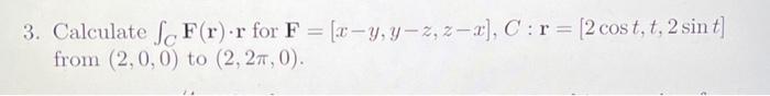 Solved 3. Calculate ∫CF(r)⋅r for | Chegg.com