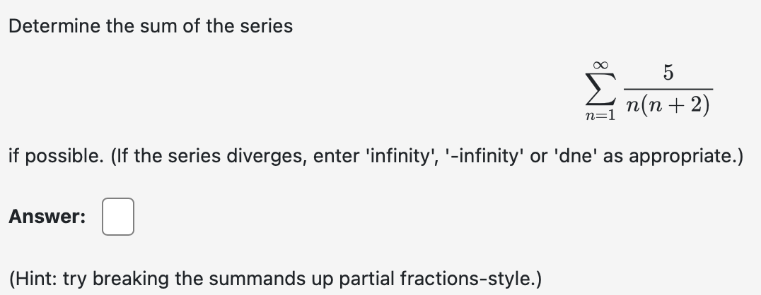Solved Determine the sum of the series∑n=1∞5n(n+2)if | Chegg.com