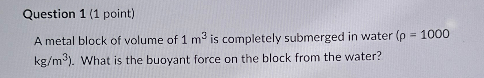 Solved A metal block of volume of 1m3 ﻿is completely | Chegg.com