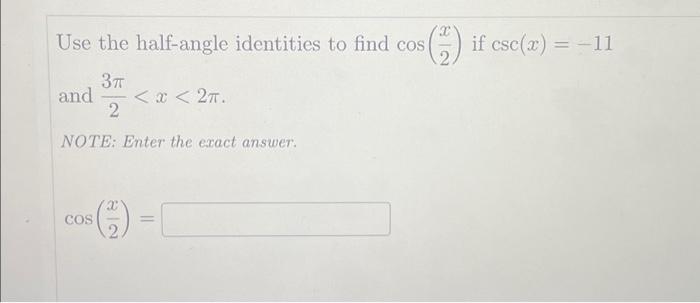Solved Use the half-angle identities to find cos 3π and