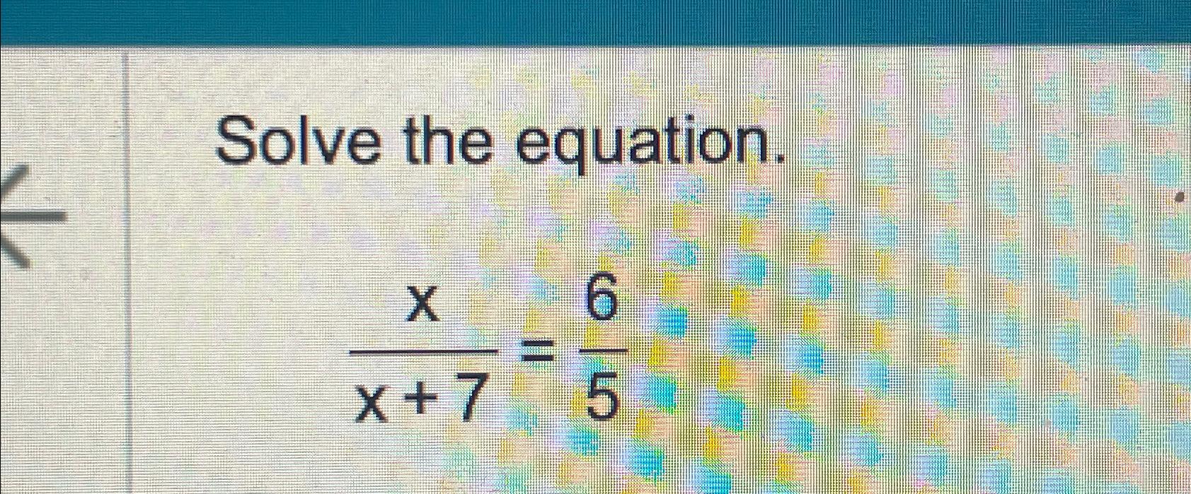 Solved Solve the equation.xx+7=65 | Chegg.com