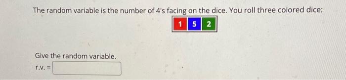 Solved The random variable is the number of 4 's facing on | Chegg.com